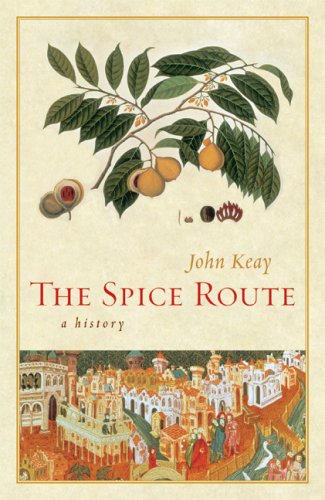 The Spice Route: A History (California Studies in Food and Culture ...